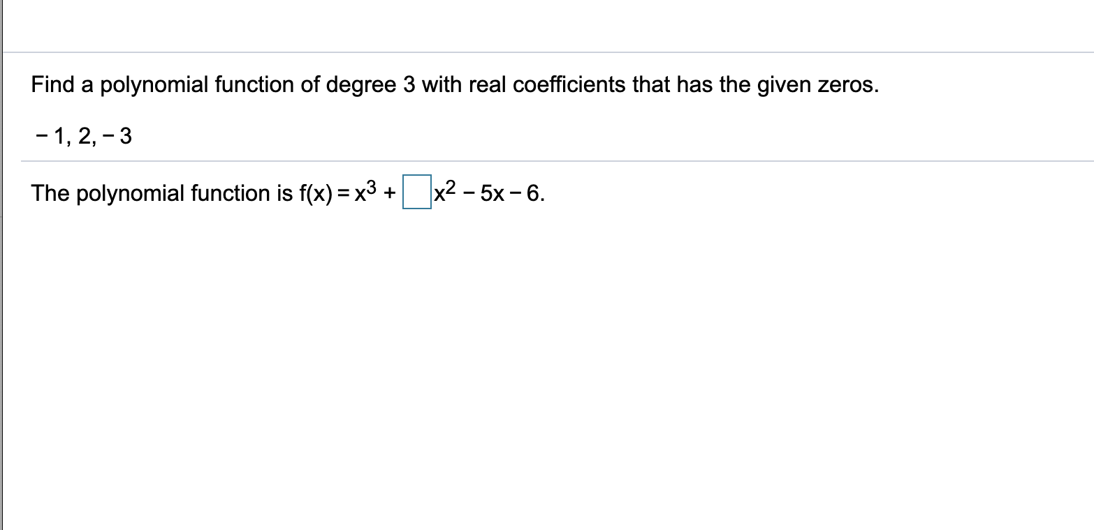 Solved Find a polynomial function of degree 3 with real | Chegg.com