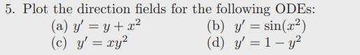 Solved Plot The Direction Fields For The Following Odes A