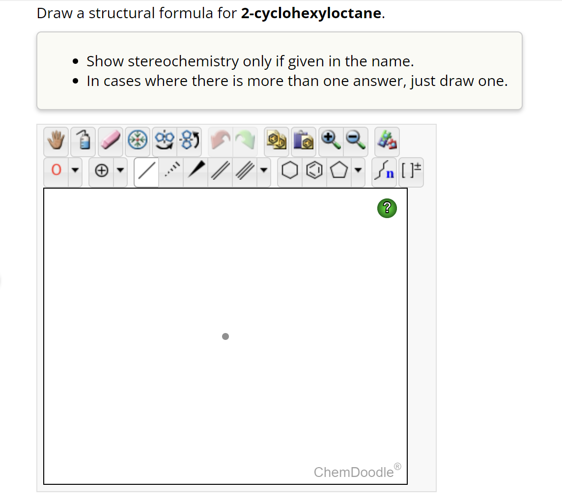 Solved Draw a structural formula for 2-cyclohexyloctane. - | Chegg.com