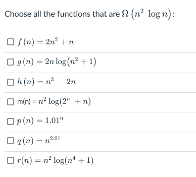 Solved Choose all the functions that are Ω(n2logn) : | Chegg.com