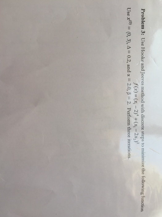 Solved Problem 3: Use Hooke and Jeeves method with discrete | Chegg.com