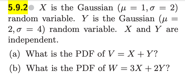 Solved 5.9.2 X is the Gaussian (μ=1,σ=2) random variable. Y | Chegg.com