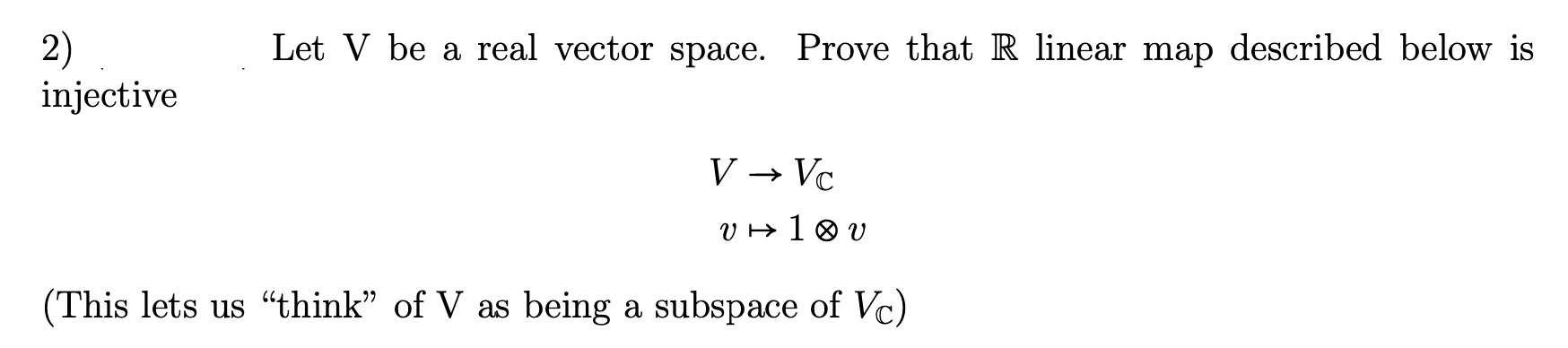 Solved 2). Let V be a real vector space. Prove that R linear | Chegg.com