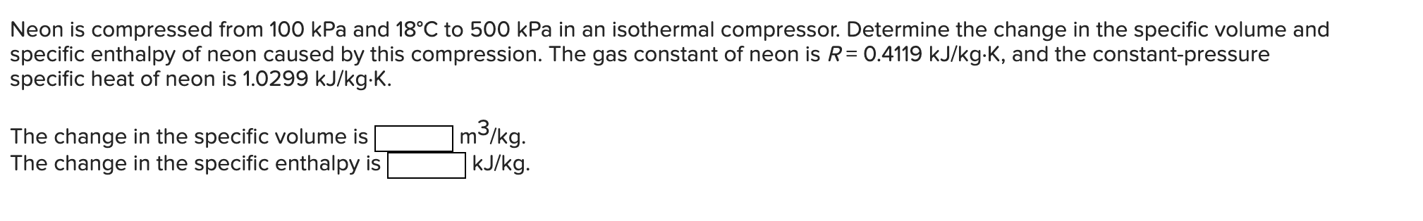 Solved Neon is compressed from 100kPa and 18∘C to 500kPa in | Chegg.com