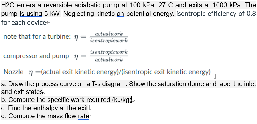 Solved H2O enters a reversible adiabatic pump at 100kPa,27C | Chegg.com