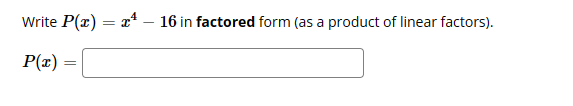 Solved Write P(x)=x4−16 ﻿ in factored form (as a product of | Chegg.com