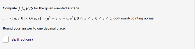 Solved Compute ∬SFdS for the given oriented surface. | Chegg.com