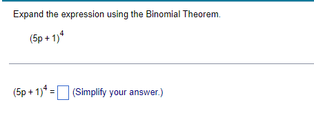 Solved Expand the expression using the Binomial Theorem. | Chegg.com