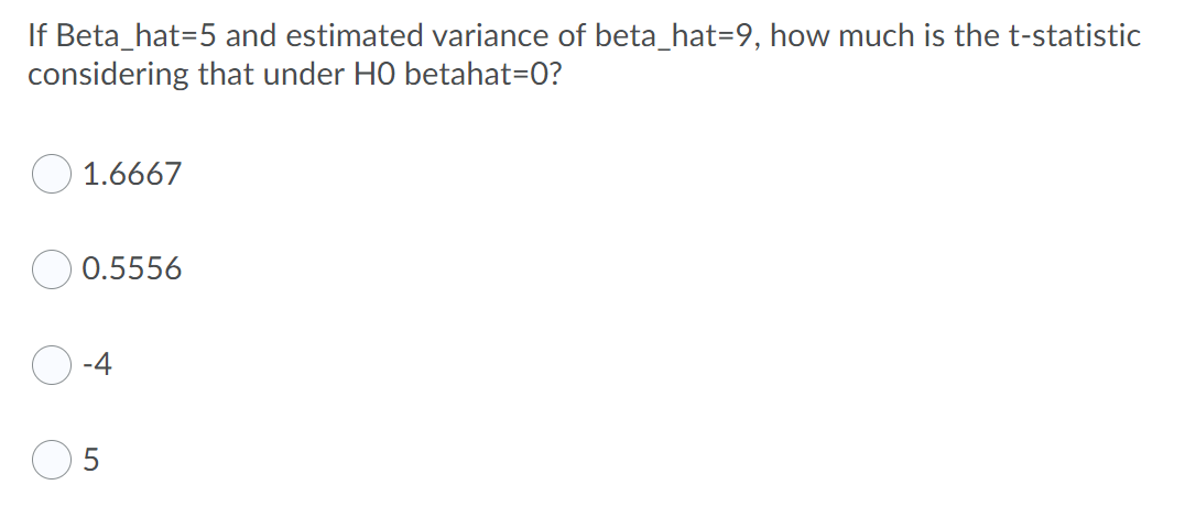 Solved If Beta_hat=5 and estimated variance of beta_hat=9, | Chegg.com