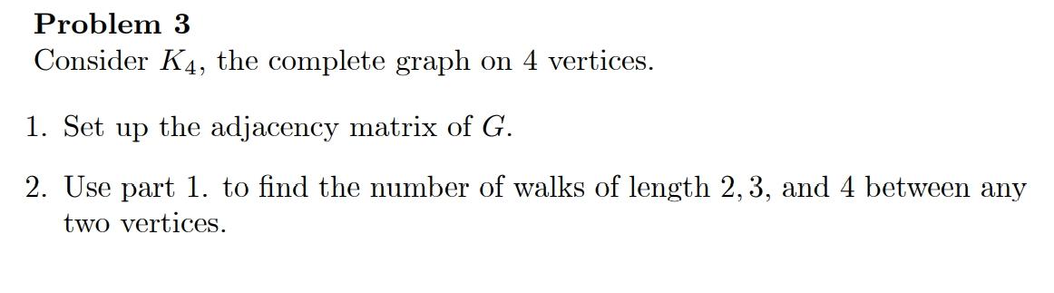 Solved Problem 3 Consider K4, the complete graph on 4 | Chegg.com