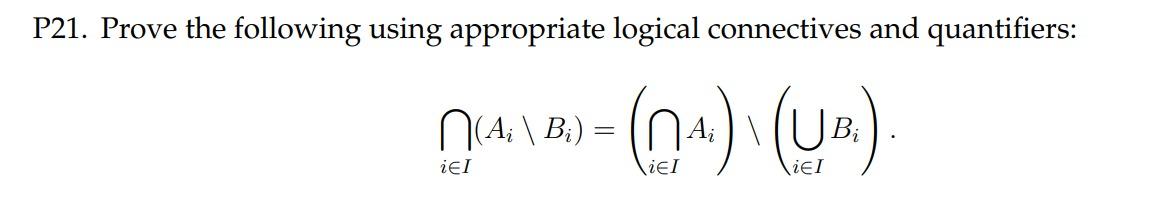 Solved P21. Prove the following using appropriate logical | Chegg.com