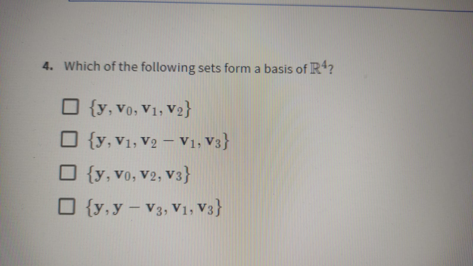 Solved 4. Which of the following sets form a basis of R4 ? | Chegg.com