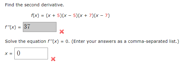 Solved Find the second derivative. f(x)=(x+5)(x−5)(x+7)(x−7) | Chegg.com