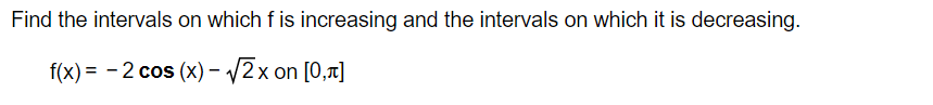 Solved Find the intervals on which f is increasing and the | Chegg.com
