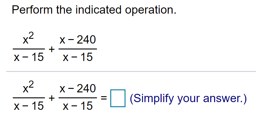 Solved Perform the indicated operation. x2 X-240 + X - 15 X | Chegg.com