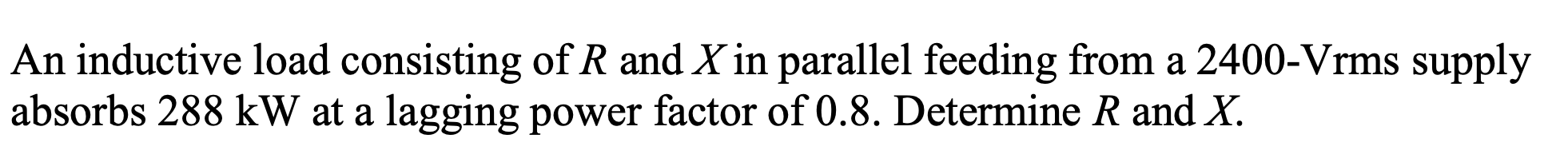 Solved An inductive load consisting of R and X in parallel | Chegg.com