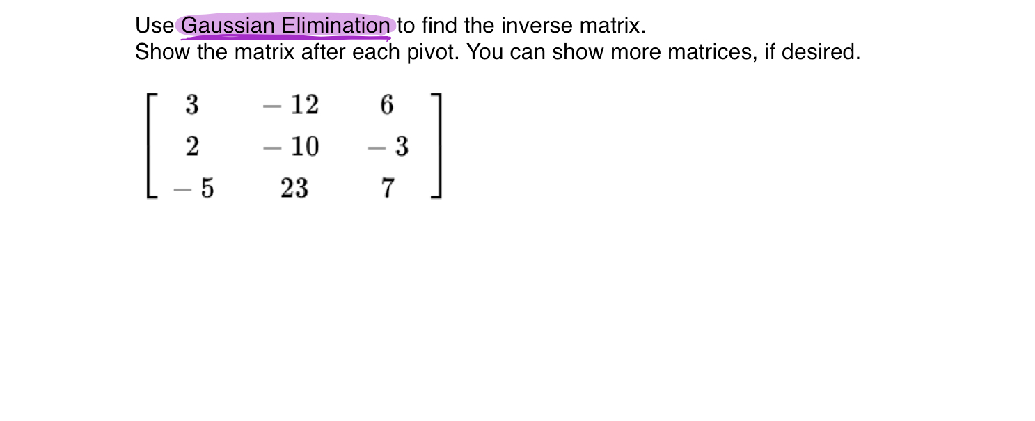 Solved Use Gaussian Elimination to find the inverse matrix. | Chegg.com