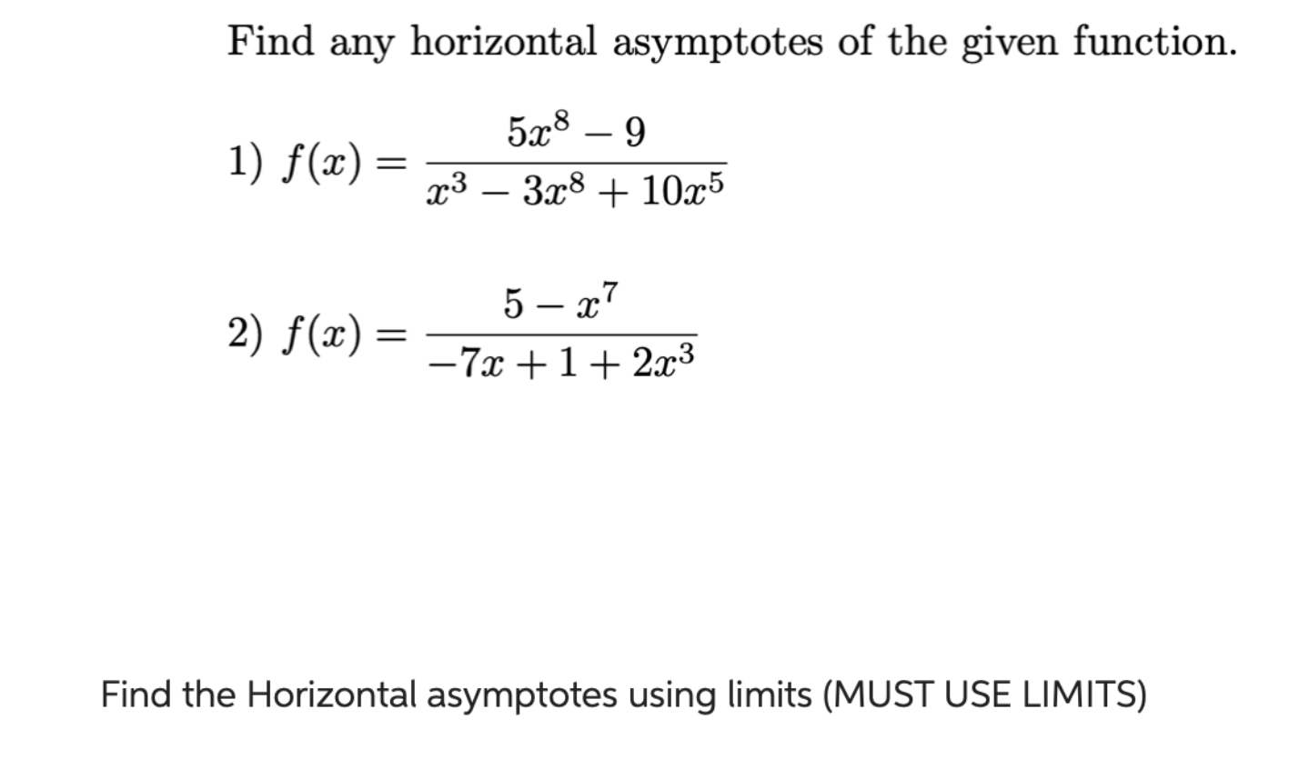 Solved Find any horizontal asymptotes of the given function. | Chegg.com