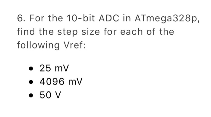 Solved 6. For the 10-bit ADC in ATmega328p, find the step | Chegg.com