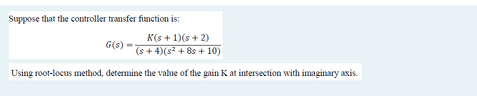 Solved Suppose that the controller transfer function is: | Chegg.com