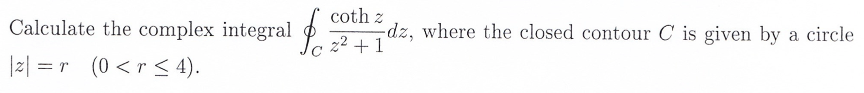 Solved Calculate the complex integral ∮Cz2+1cothzdz, where | Chegg.com
