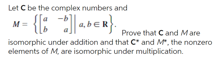 Solved Let C be the complex numbers and M={[ab−ba]∣a,b∈R}. | Chegg.com