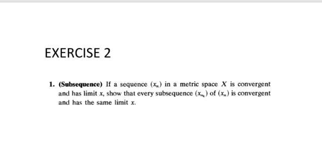 Solved EXERCISE 2 1. (Subsequence) If a sequence (xv) in a | Chegg.com