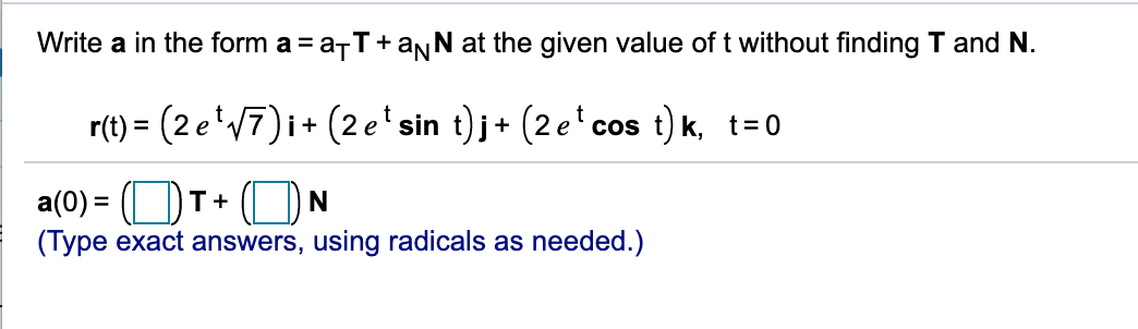 Solved Write a in the form a rafT+an N at the given value of | Chegg.com