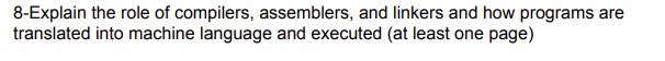 Solved 8-Explain the role of compilers, assemblers, and | Chegg.com