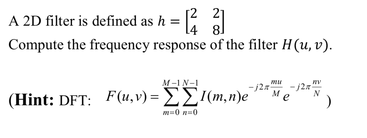 Solved A 2D filter is defined as h = [2] Compute the | Chegg.com