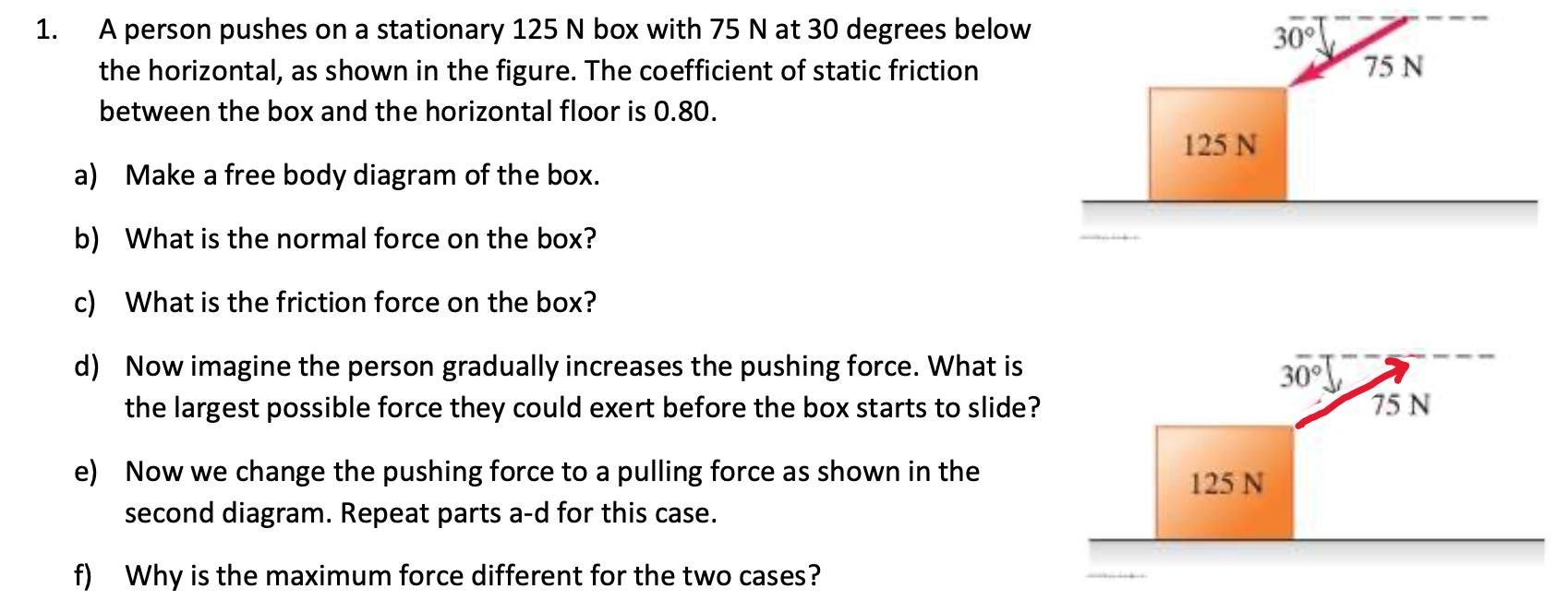 Solved 1. 30° A person pushes on a stationary 125 N box with | Chegg.com