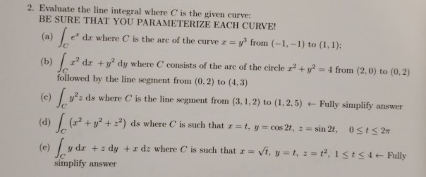 Solved 2. Evaluate the line integral where C is the given | Chegg.com
