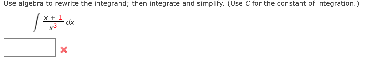 Solved Use algebra to rewrite the integrand; then integrate | Chegg.com
