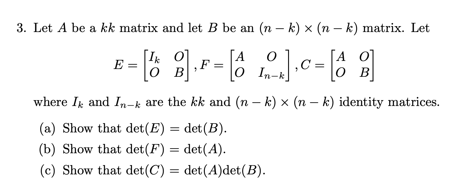 Solved 3. Let A be a kk matrix and let B be an (n−k)×(n−k) | Chegg.com