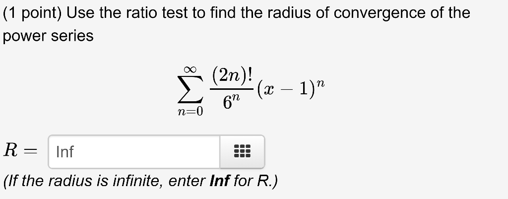 Solved (1 point) Use the ratio test to find the radius of | Chegg.com