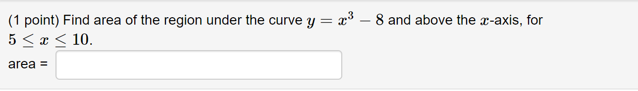 Solved (1 point) Find area of the region under the curve | Chegg.com