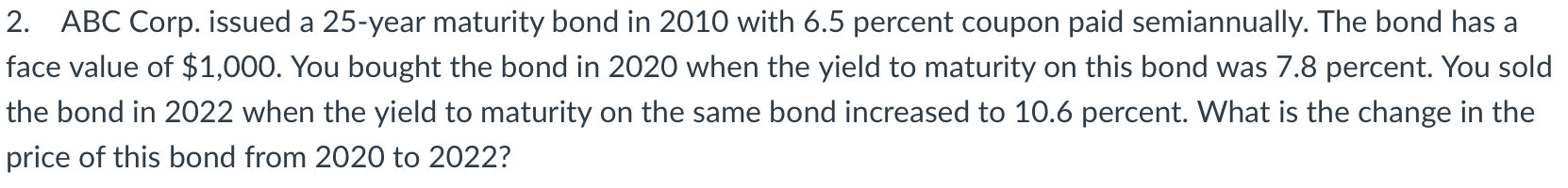 Solved 2. ABC Corp. issued a 25 -year maturity bond in 2010 | Chegg.com