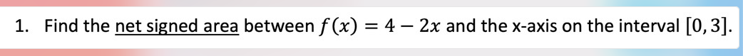 Solved 1. Find the net signed area between f(x) = 4 – 2x and | Chegg.com