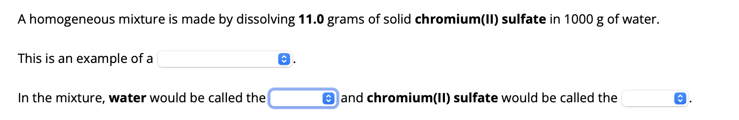 A homogeneous mixture is made by dissolving 11.0 | Chegg.com