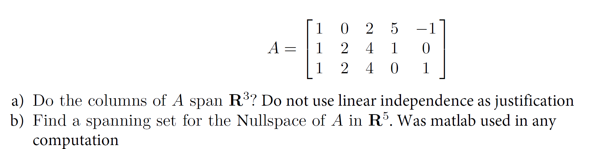 Solved A=⎣⎡111022244510−101⎦⎤ a) Do the columns of A span R3 | Chegg.com