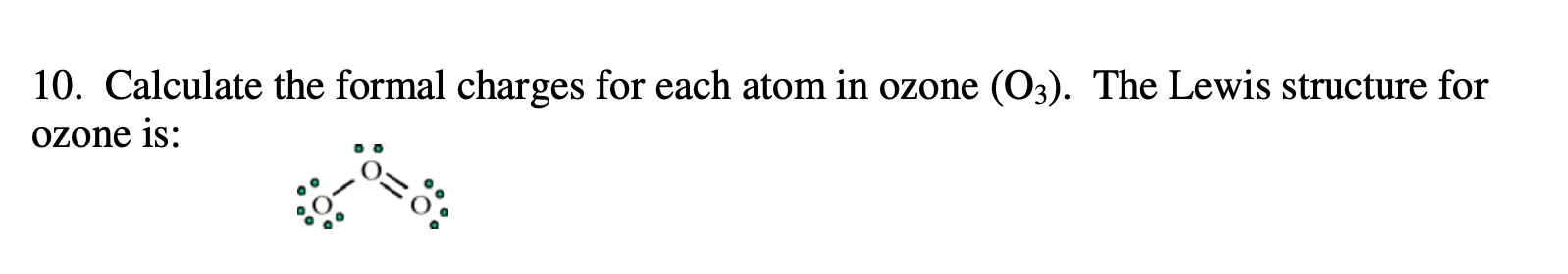 Solved 10. Calculate the formal charges for each atom in | Chegg.com