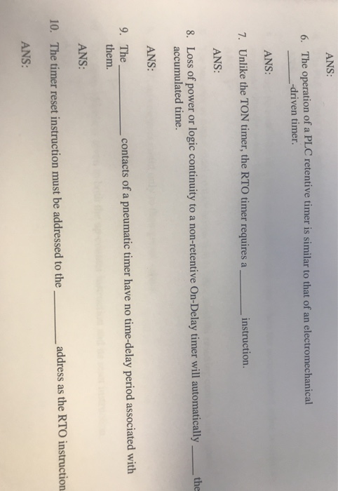 Solved ANS: 6. The operation of a PLC retentive timer is | Chegg.com