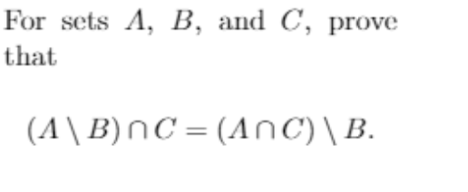 Solved For sets A, B, and C, prove that (A\B) nC = (AnC) B. | Chegg.com