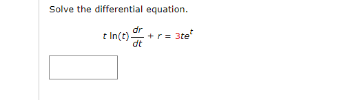 Solved Solve the differential equation. tln(t)dtdr+r=3tet | Chegg.com