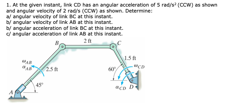Solved 1. At the given instant, link CD has an angular | Chegg.com