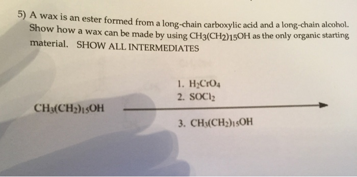 Solved 5) A wax is an ester formed from a long-chain | Chegg.com