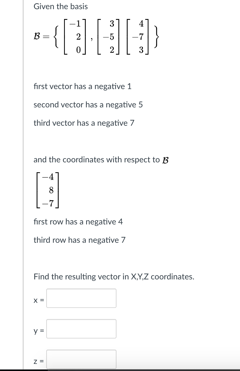 Solved Given the basis 3 B 2 -5 HE -7 0 2 3 first vector has | Chegg.com
