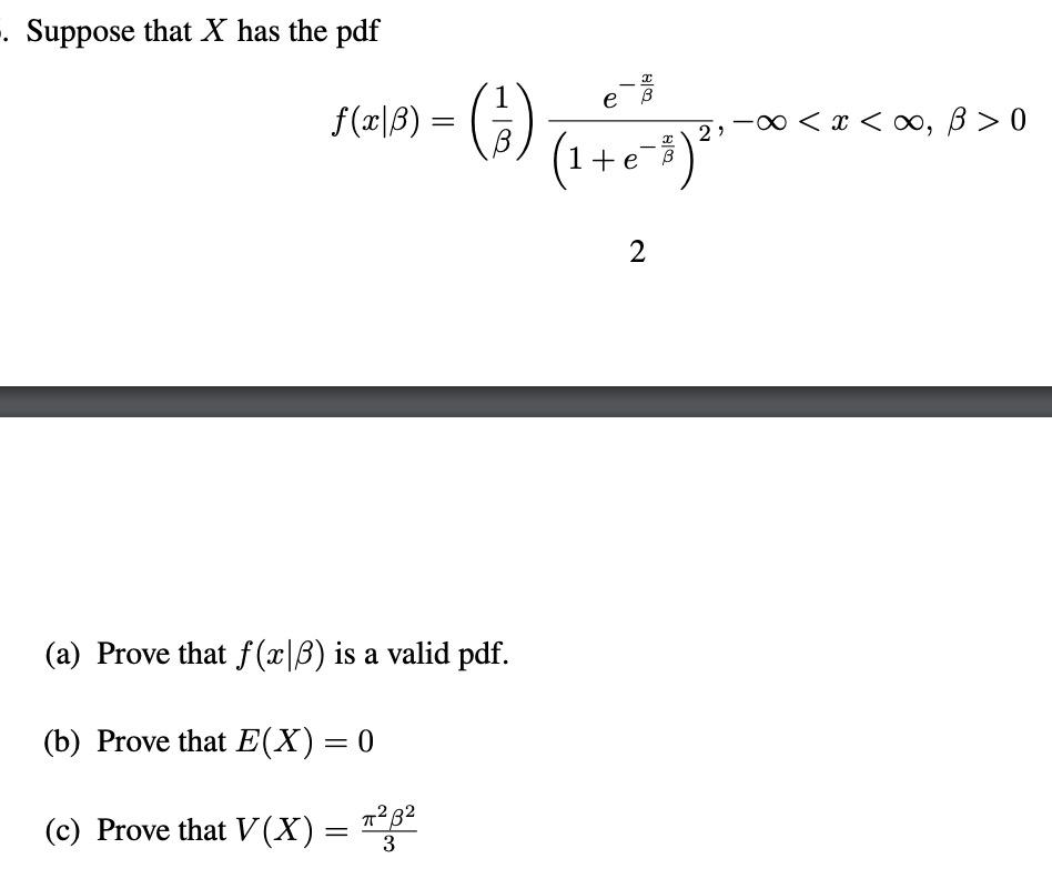 Solved Suppose X has the pdf.. Prove that f(xI B) is a | Chegg.com
