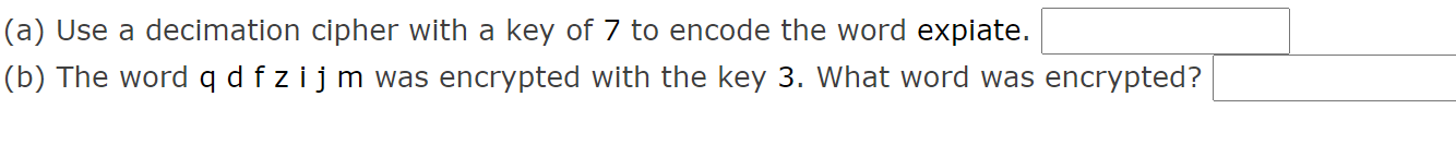 Solved (a) Use a decimation cipher with a key of 7 to encode | Chegg.com