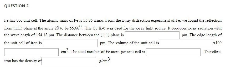 Solved QUESTION 2 Fe has bcc unit cell. The atomic mass of | Chegg.com